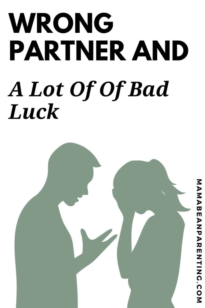 Wrong Partner And A Lot Of Bad Luck
